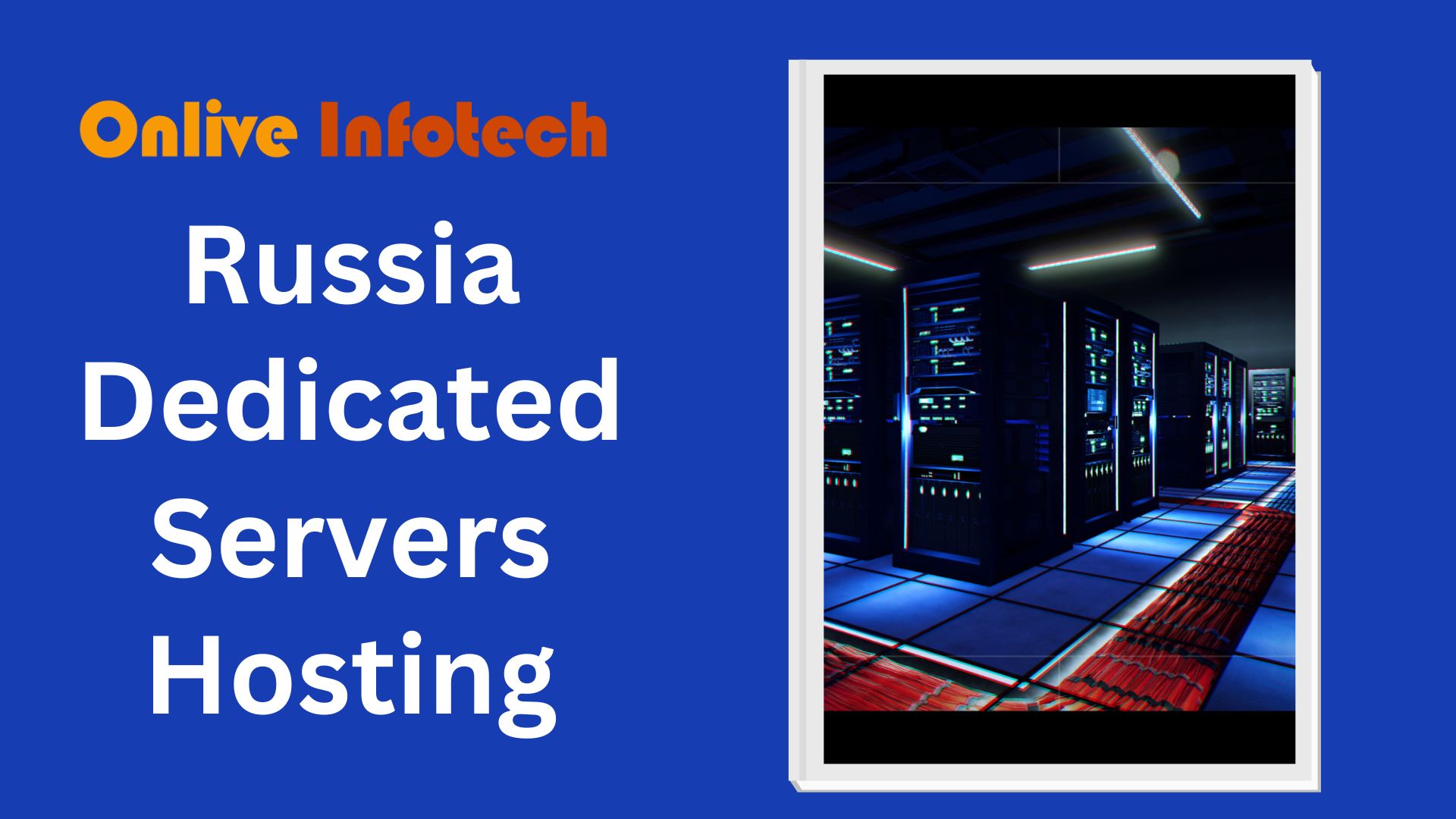 Buy Russia Dedicated Server Hosting At Onlive Infotech